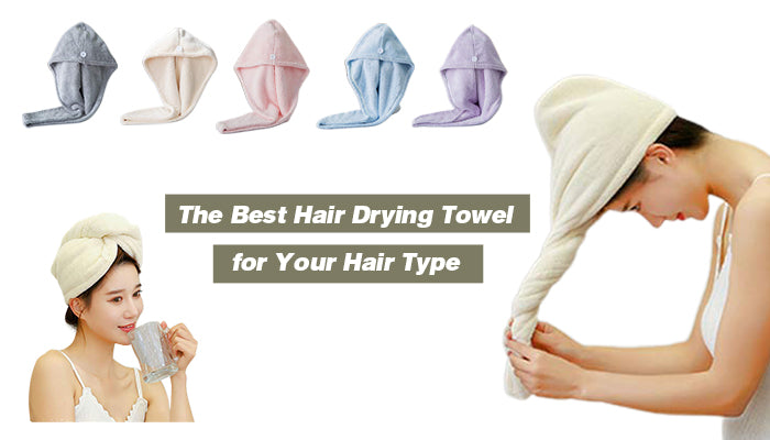 How to Find the Best Hair Drying Towel for Your Hair Type – ownkoti